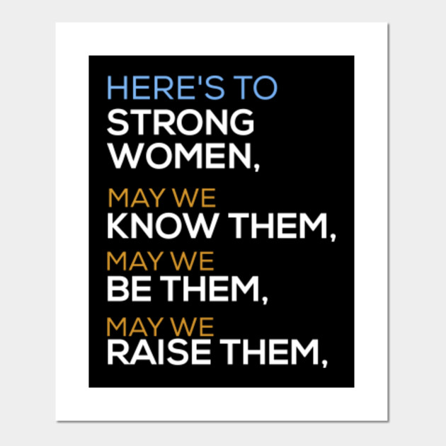 Heres To Strong Women Feminist Quote Strong Women Posters And Art